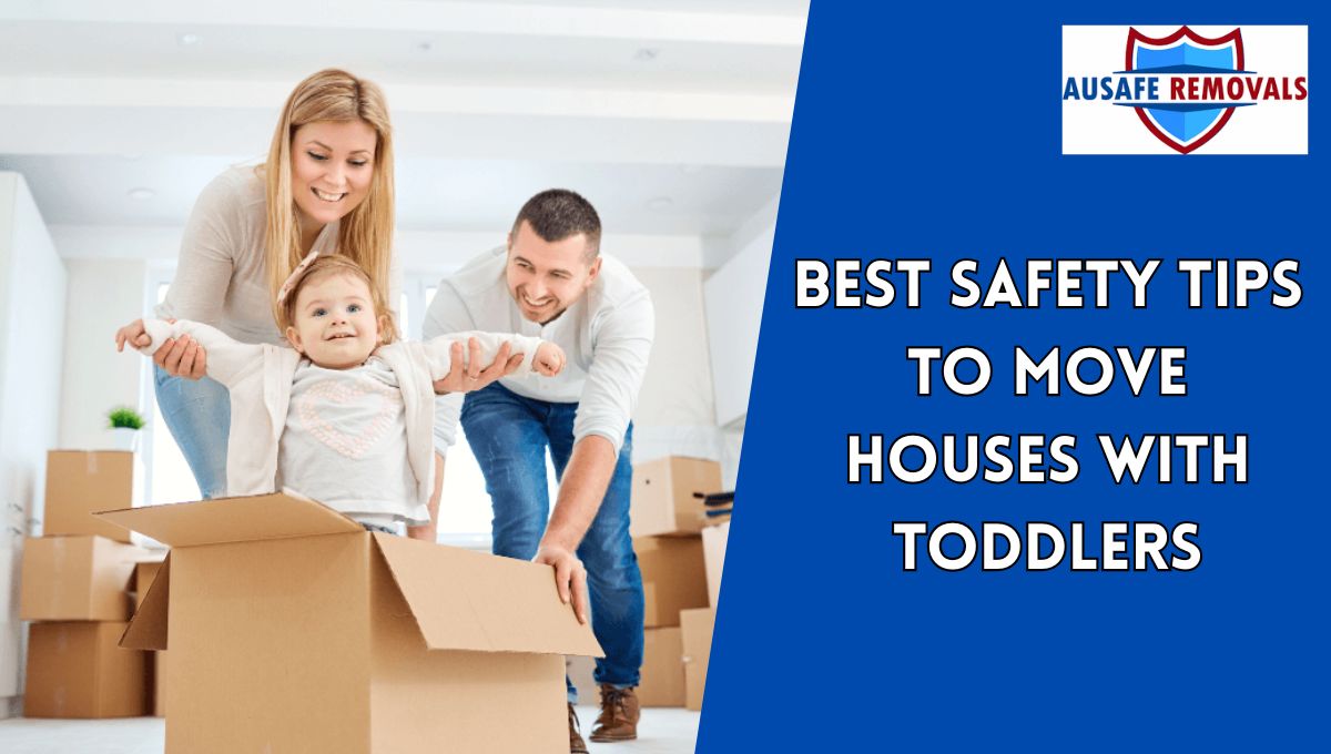 Best Safety Tips to Move Houses with Toddlers